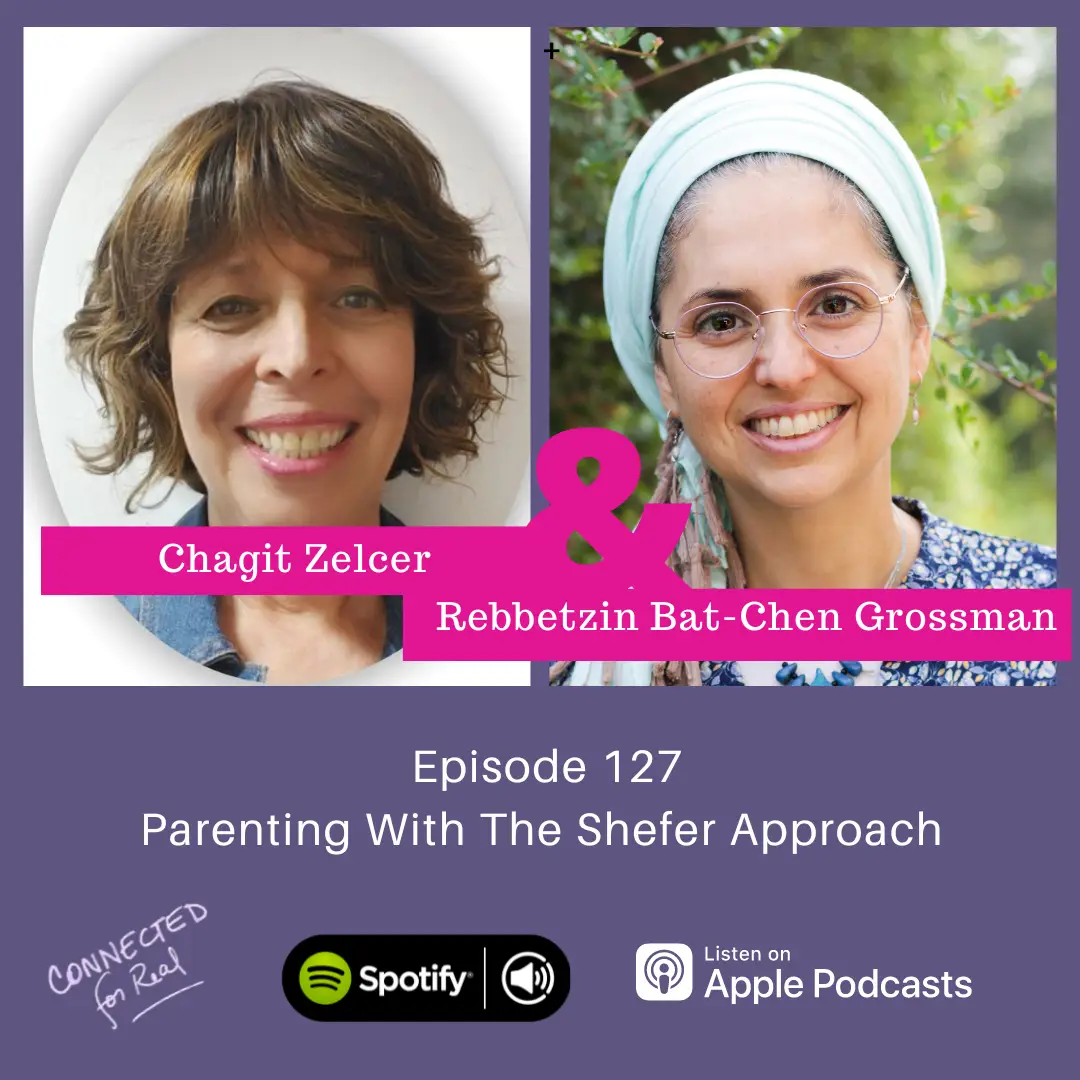 127. Parenting With The Shefer Approach - Connected For Real