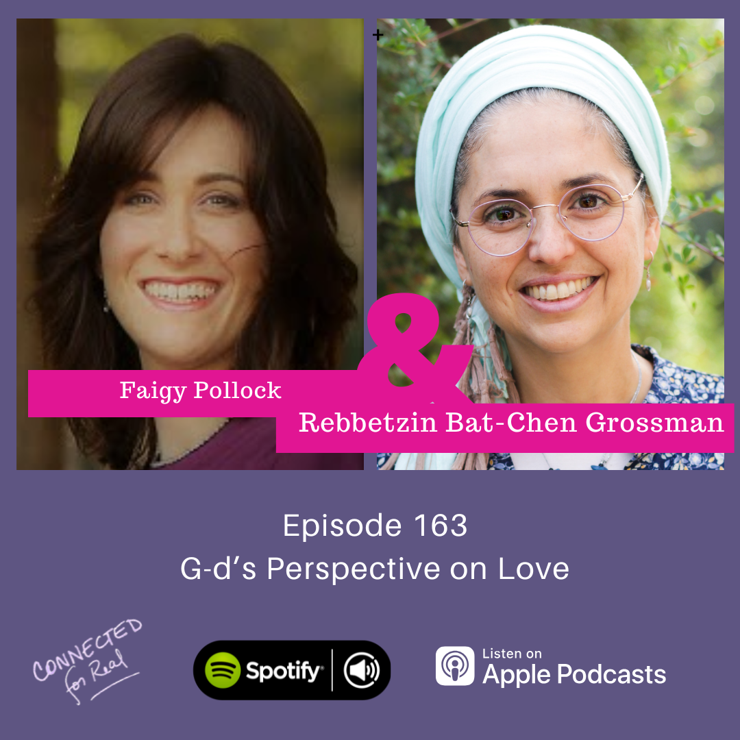 163. G-d's Perspective on Love - Connected For Real