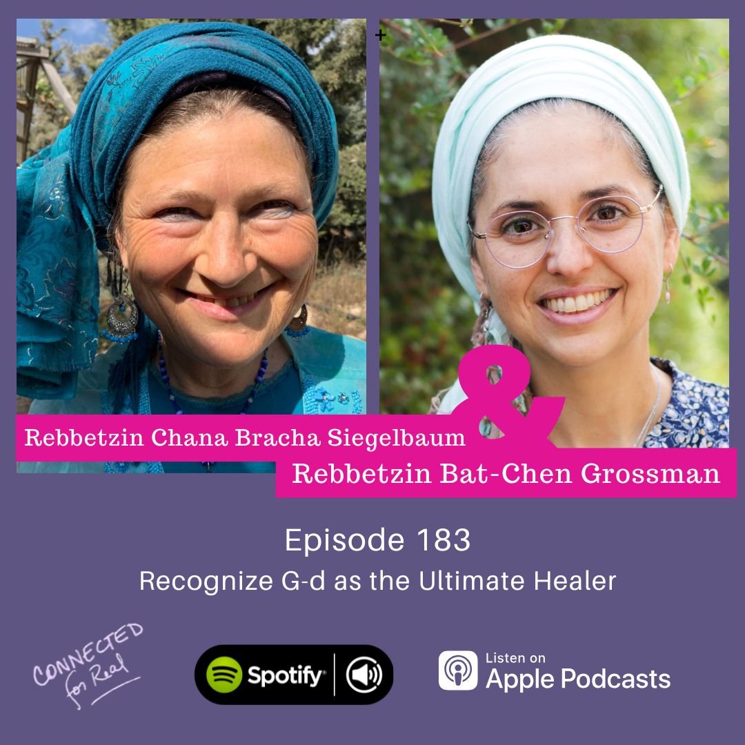 183. Recognize G-d as the Ultimate Healer - Connected For Real